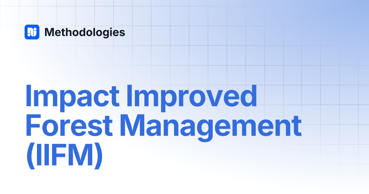 Impact Improved Forest Management (IIFM) | Methodologies